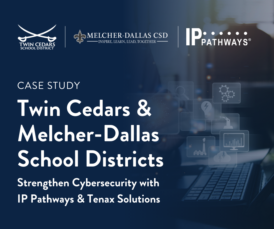Twin Cedars & Melcher-Dallas Boost K-12 Cybersecurity | IP Pathways